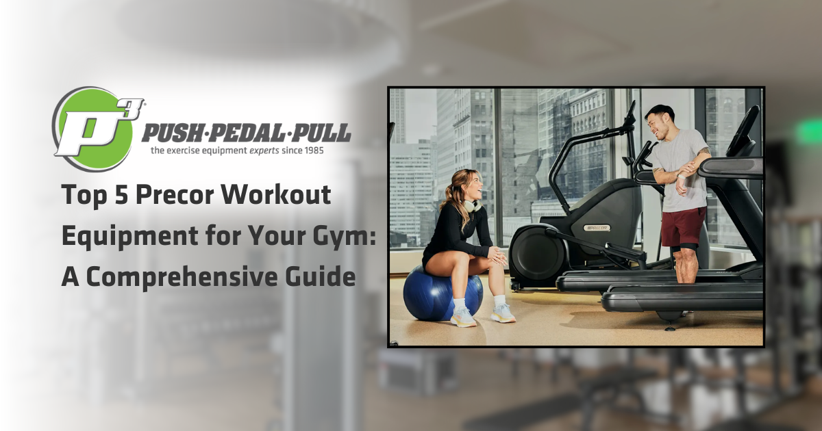 Top 5 Precor Workout Equipment for Your Gym: A Comprehensive Guide